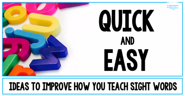 Quick and Easy Ideas to Improve How You Teach Sight Words - Grade ...