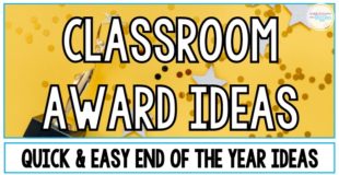 Quick And Easy Classroom Award Ideas to Make the End of the Year Easier ...
